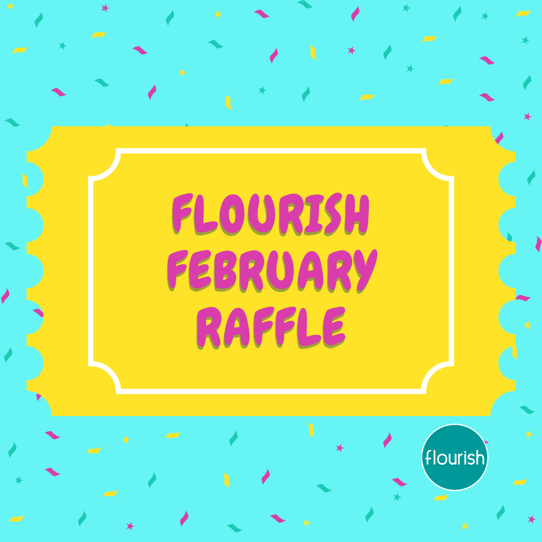 Raffle - Flourish February Raffle!